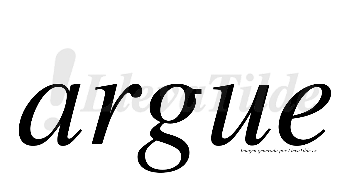 ¿Lleva tilde argue? | LlevaTilde.es