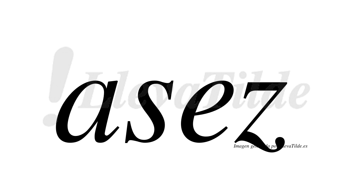 ¿Lleva tilde asez? | LlevaTilde.es