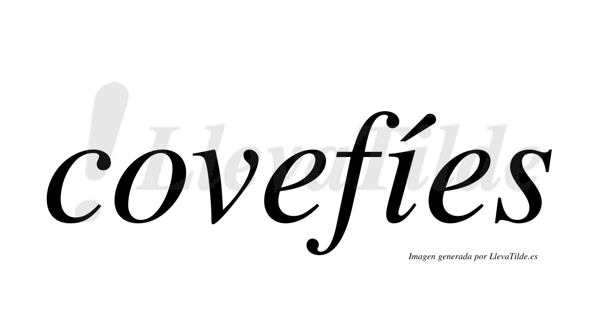 ¿Lleva tilde covefíes? | LlevaTilde.es
