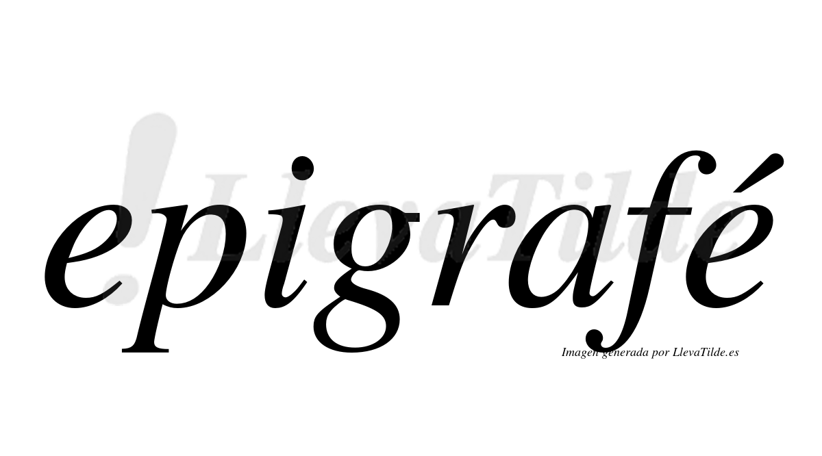 ¿Lleva tilde epigrafé? | LlevaTilde.es
