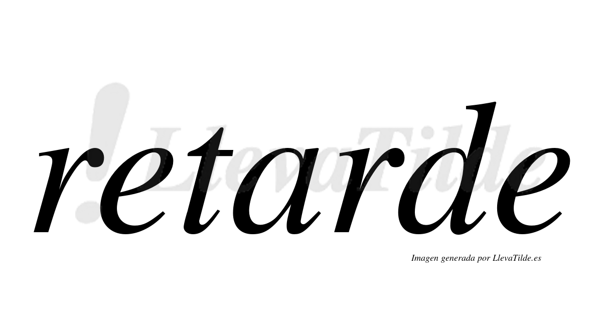 ¿Lleva tilde retarde? | LlevaTilde.es