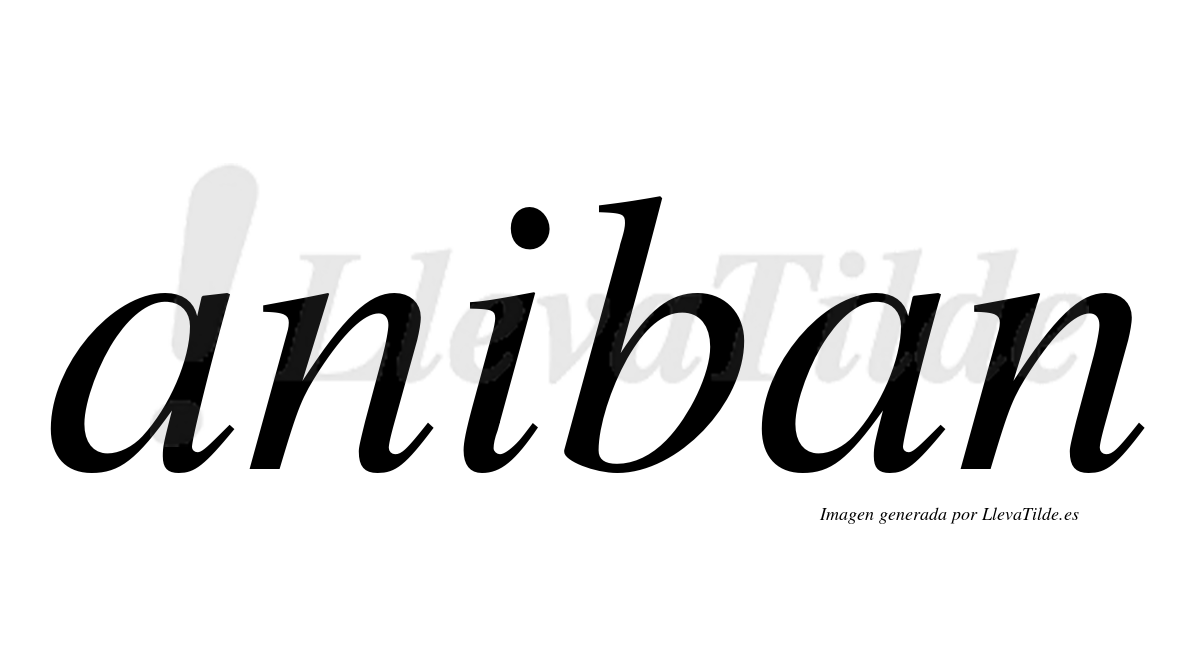 ¿Lleva tilde aniban? | LlevaTilde.es