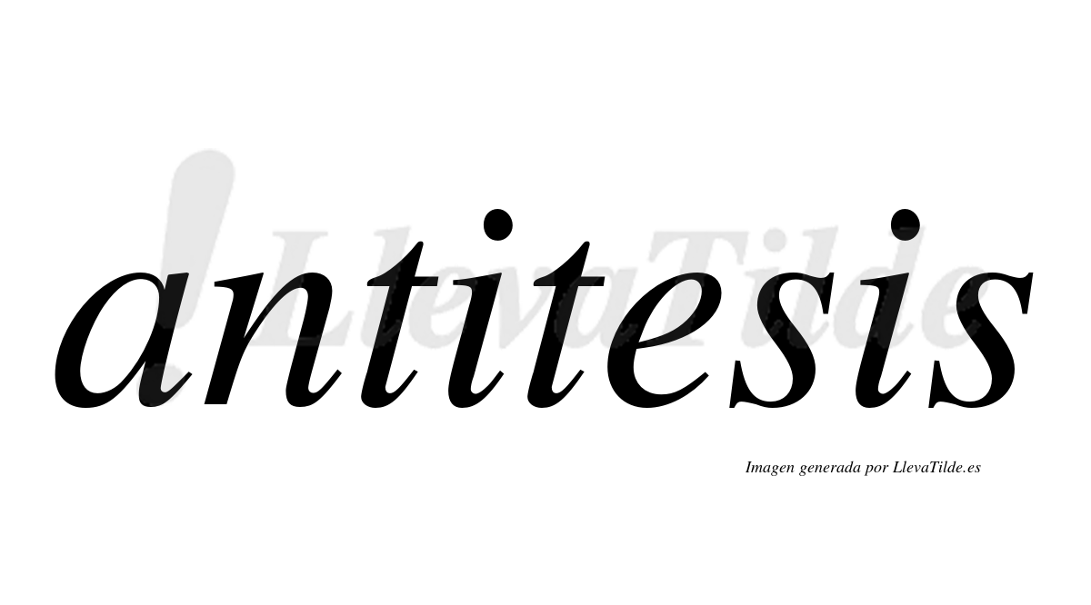 ¿Lleva tilde antitesis? | LlevaTilde.es