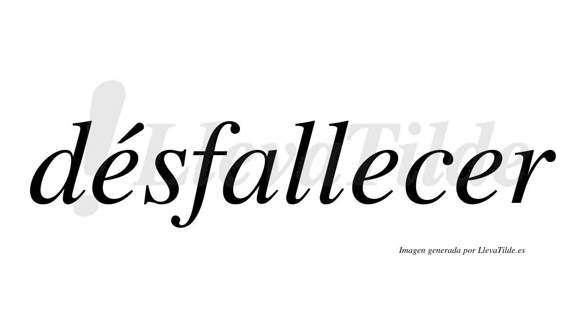 ¿Lleva tilde désfallecer? | LlevaTilde.es
