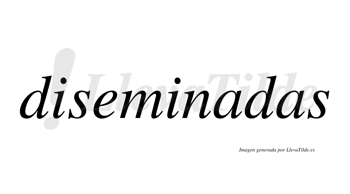 ¿Lleva tilde diseminadas? | LlevaTilde.es