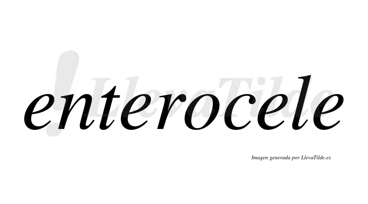 ¿Lleva tilde enterocele? | LlevaTilde.es