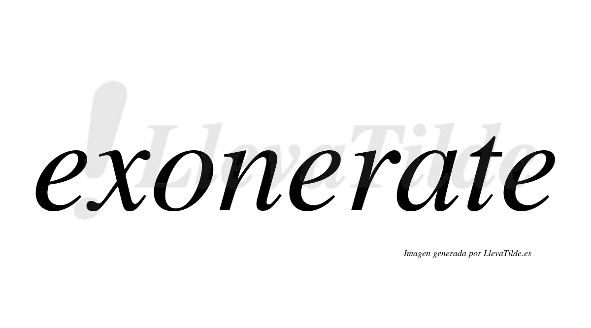 ¿Lleva tilde exonerate? | LlevaTilde.es