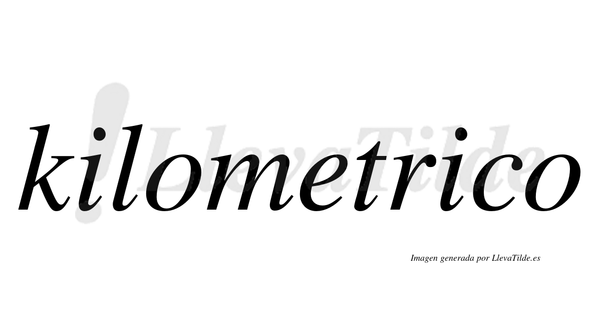 ¿Lleva tilde kilometrico? | LlevaTilde.es