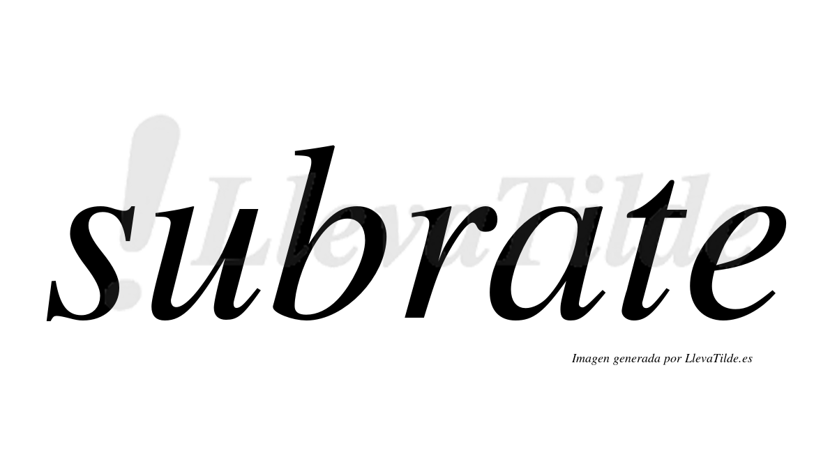 ¿Lleva tilde subrate? | LlevaTilde.es
