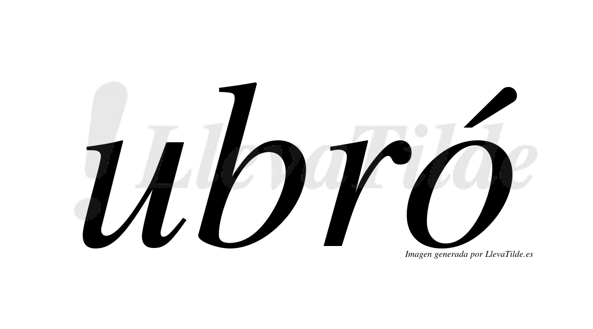¿Lleva tilde ubró? | LlevaTilde.es