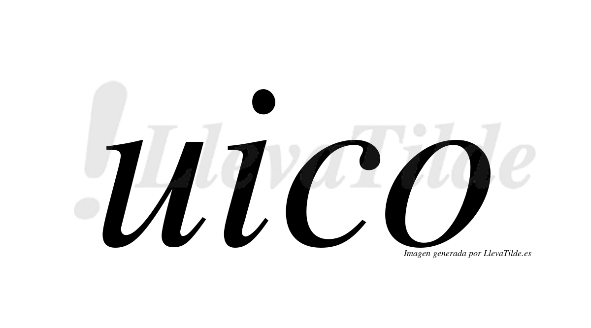 ¿Lleva tilde uico? | LlevaTilde.es