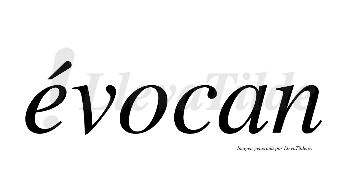 ¿Lleva tilde évocan? | LlevaTilde.es