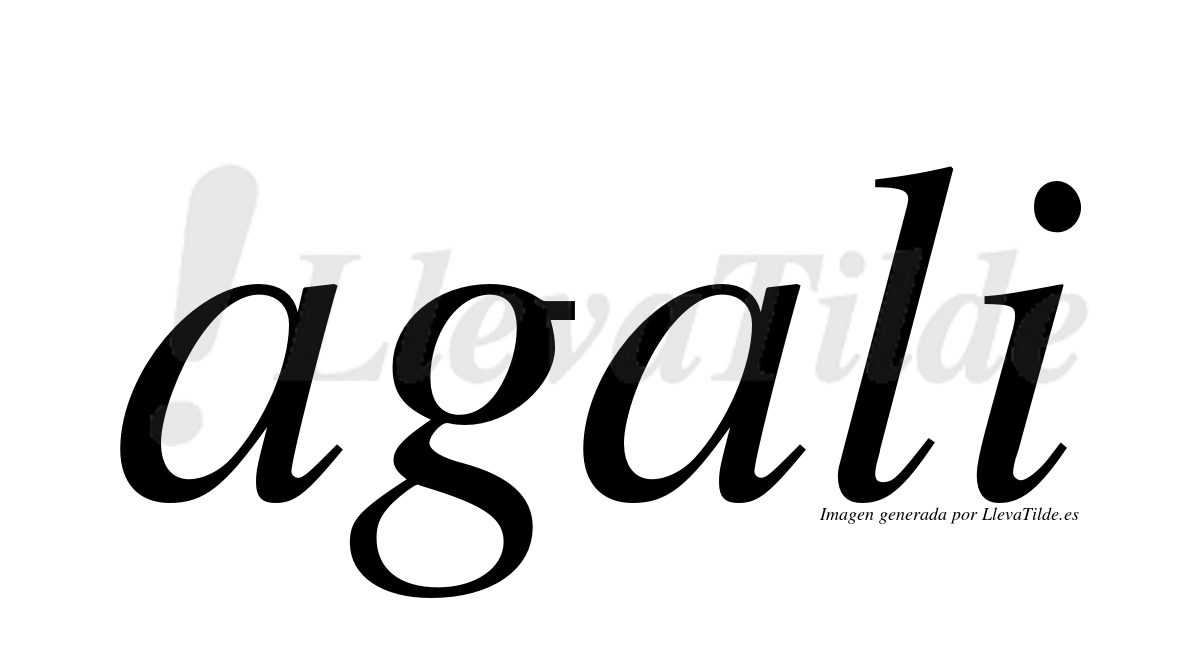 ¿Lleva tilde agali? | LlevaTilde.es