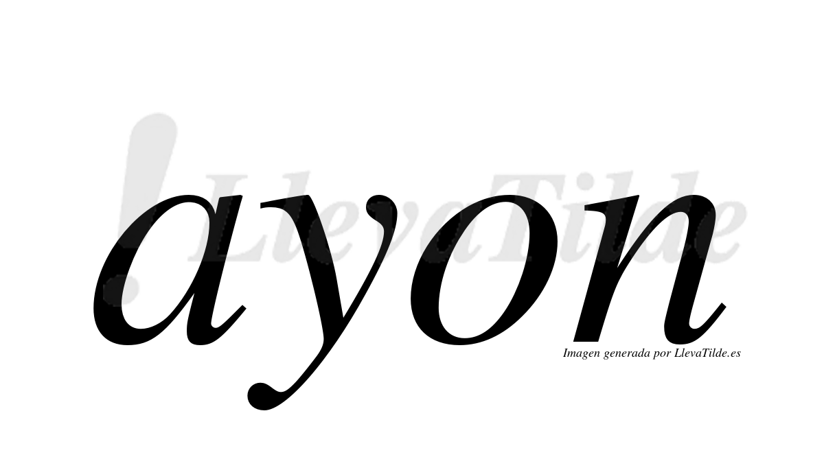 ¿Lleva tilde ayon? | LlevaTilde.es