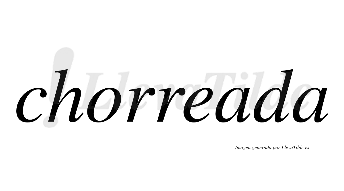 ¿Lleva tilde chorreada? | LlevaTilde.es
