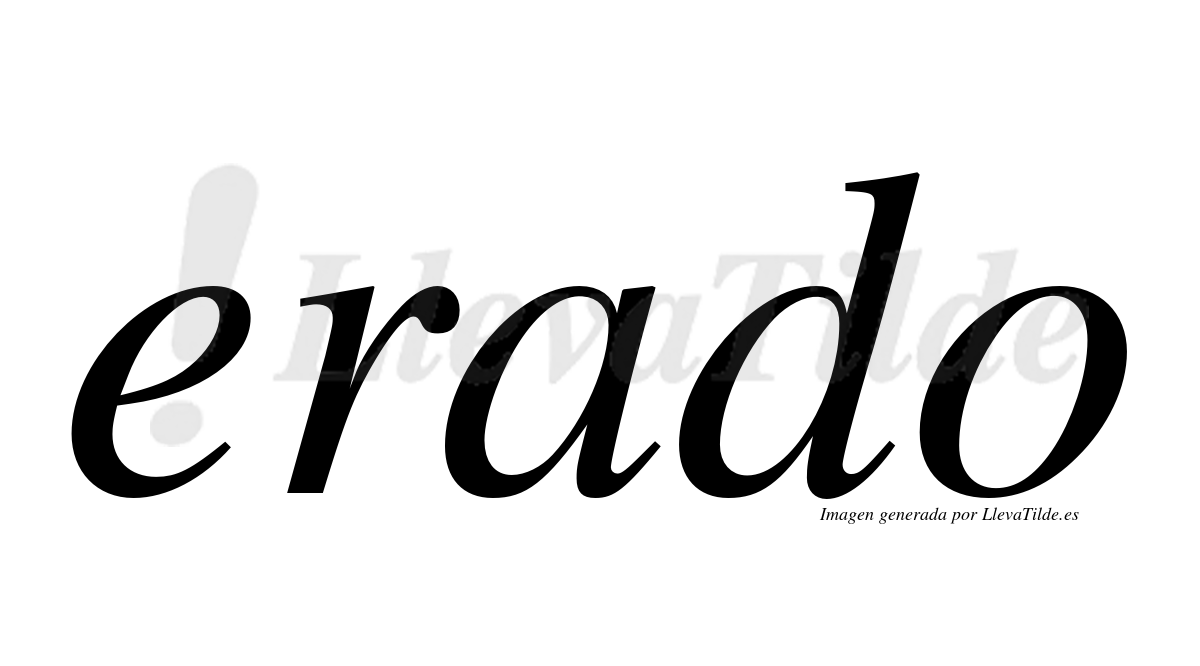 ¿Lleva tilde erado? | LlevaTilde.es