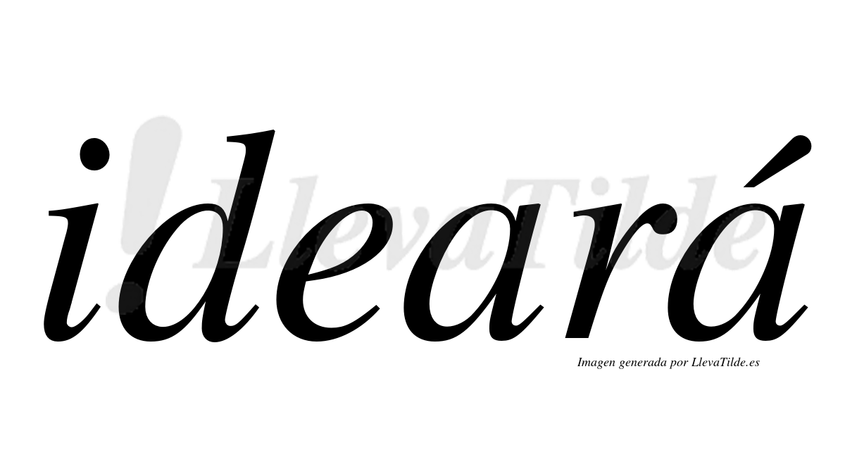 ¿Lleva tilde ideará? | LlevaTilde.es