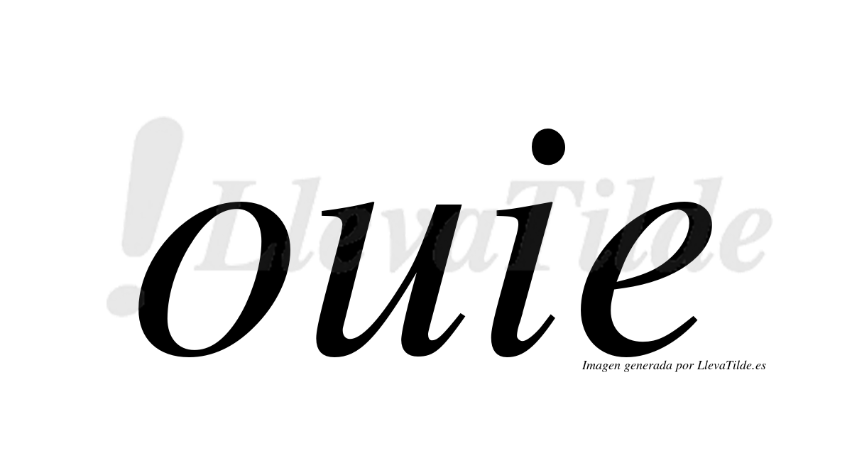 ¿Lleva tilde ouie? | LlevaTilde.es