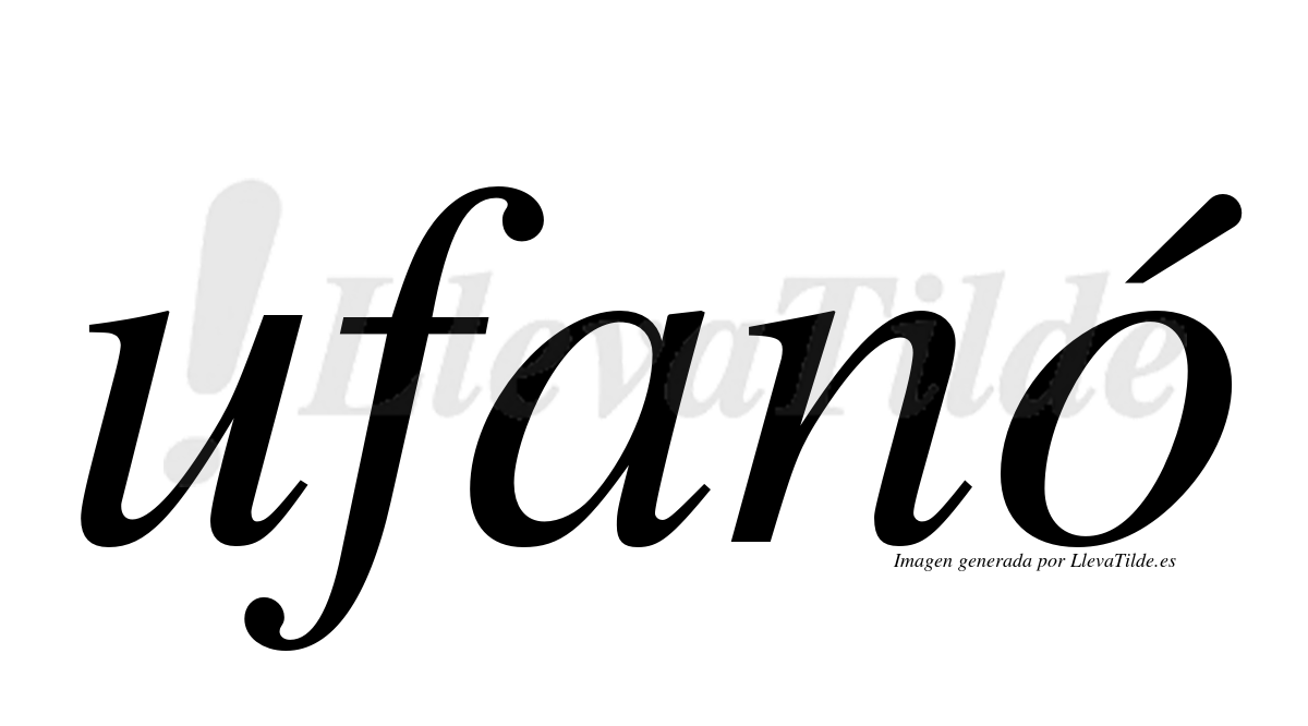 ¿Lleva tilde ufanó? | LlevaTilde.es