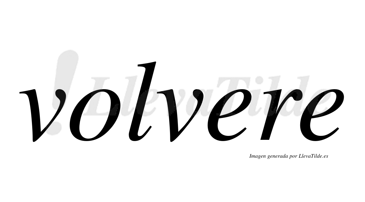 ¿Lleva tilde volvere? | LlevaTilde.es