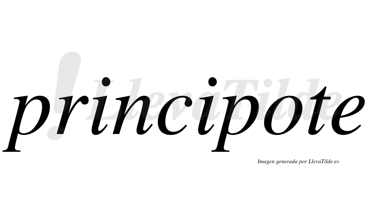 ¿Lleva tilde principote? | LlevaTilde.es