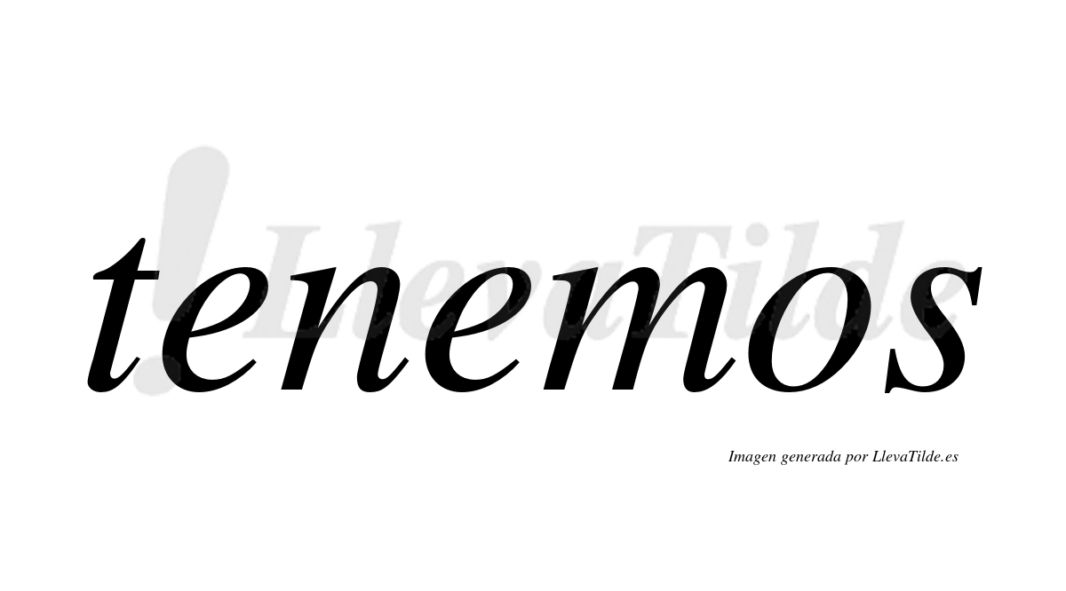 ¿Lleva tilde tenemos? | LlevaTilde.es