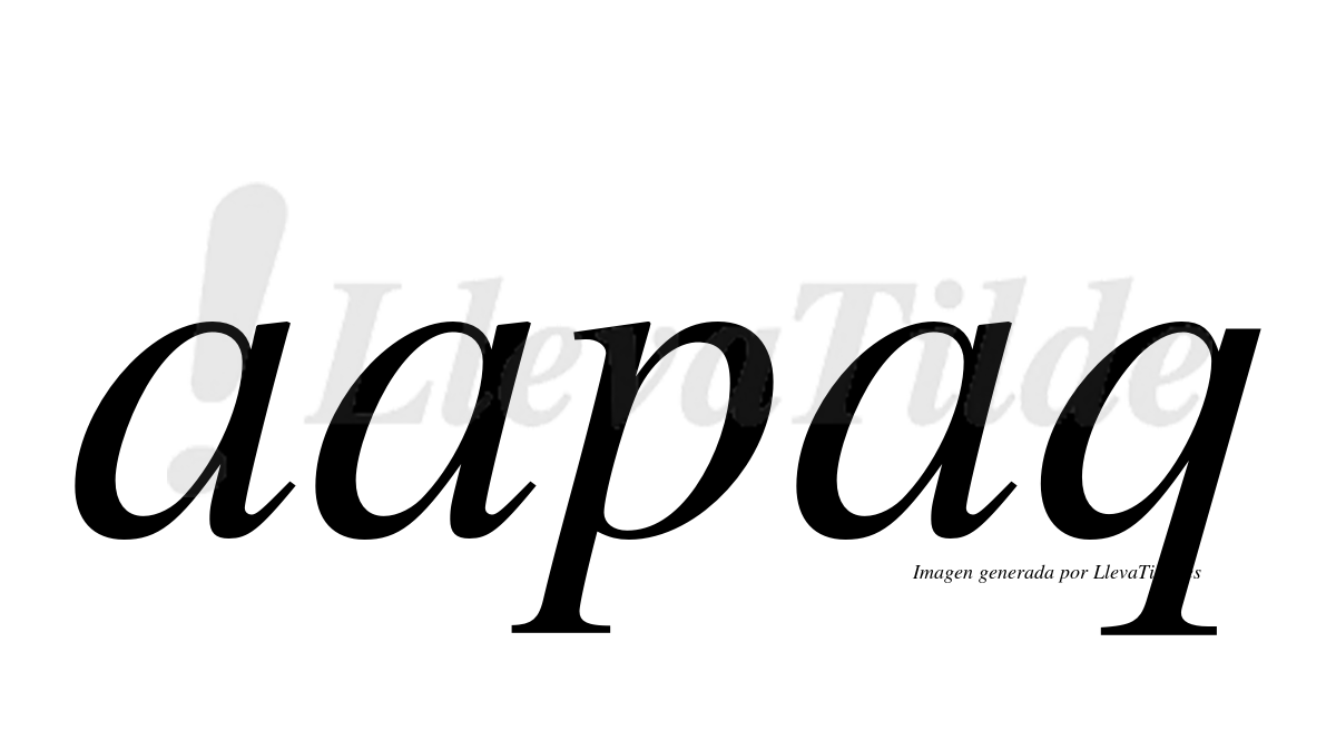 ¿Lleva tilde aapaq? | LlevaTilde.es