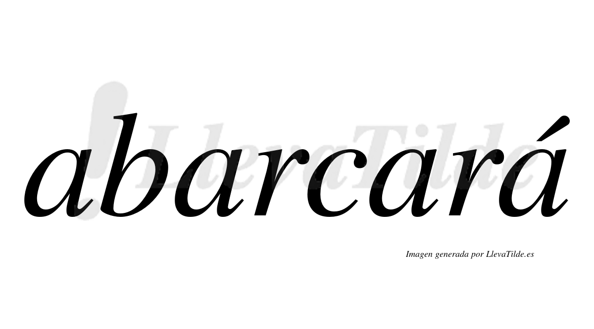 ¿Lleva tilde abarcará? | LlevaTilde.es