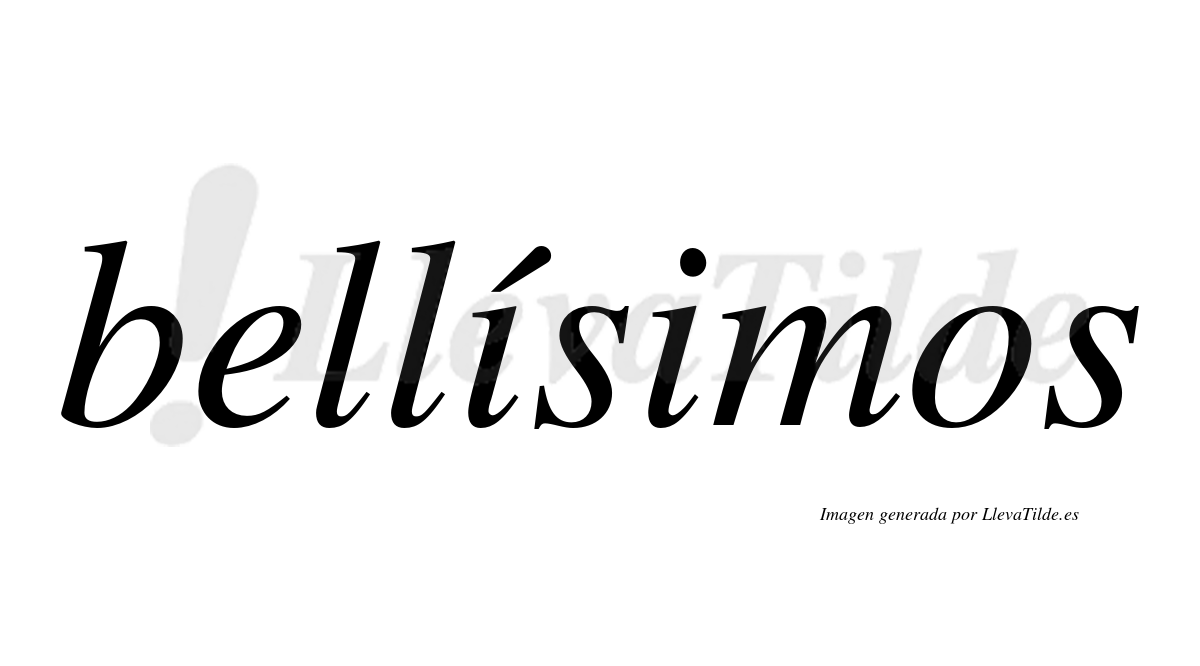 ¿Lleva tilde bellísimos? | LlevaTilde.es