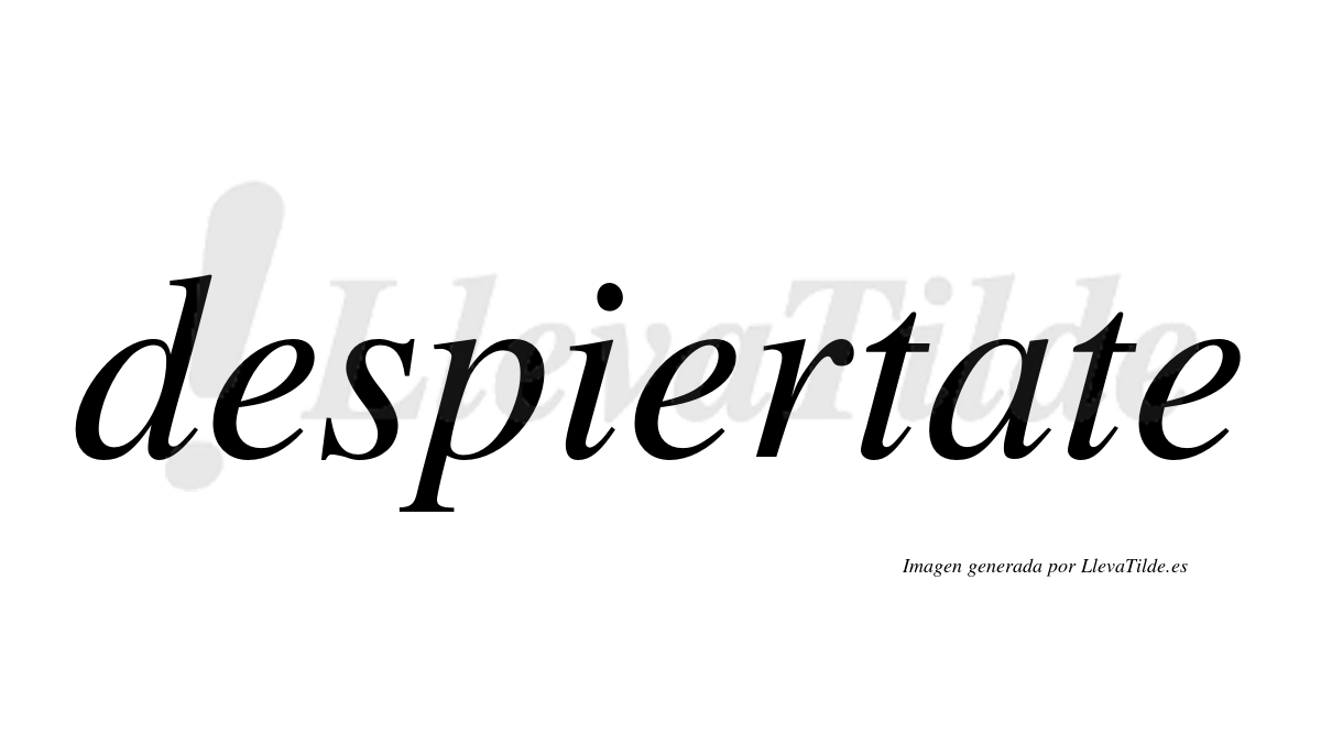 ¿Lleva tilde despiertate? | LlevaTilde.es