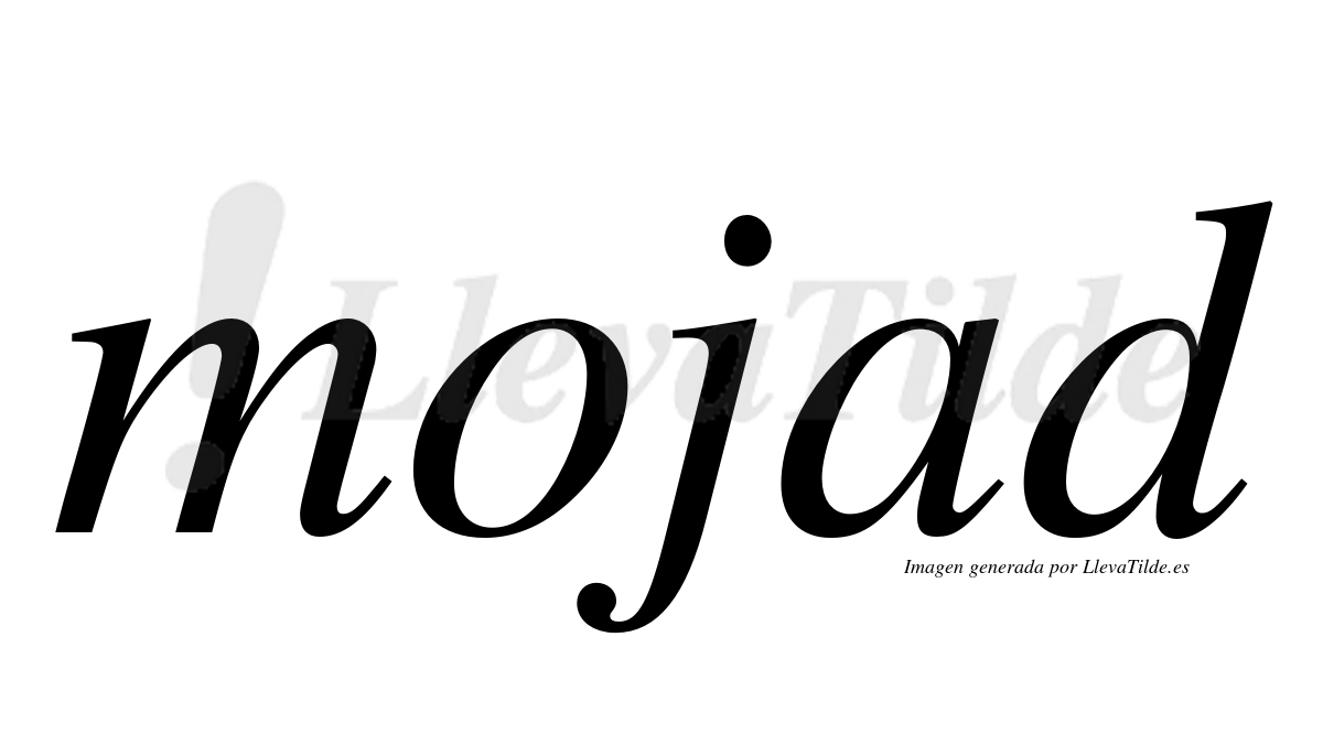 ¿Lleva tilde mojad? | LlevaTilde.es