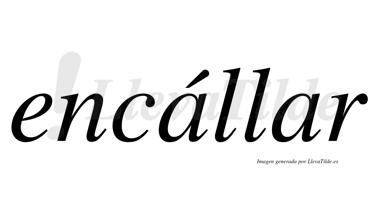 ¿Lleva tilde encállar? | LlevaTilde.es