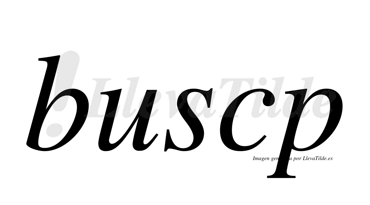 ¿Lleva tilde buscp? | LlevaTilde.es