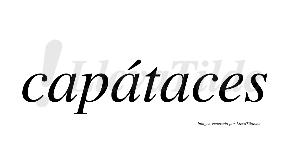 ¿Lleva tilde capátaces? | LlevaTilde.es