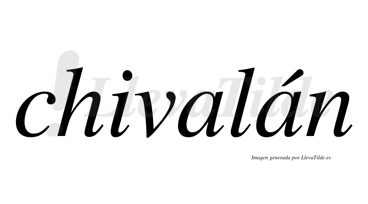 ¿Lleva tilde chivalán? | LlevaTilde.es