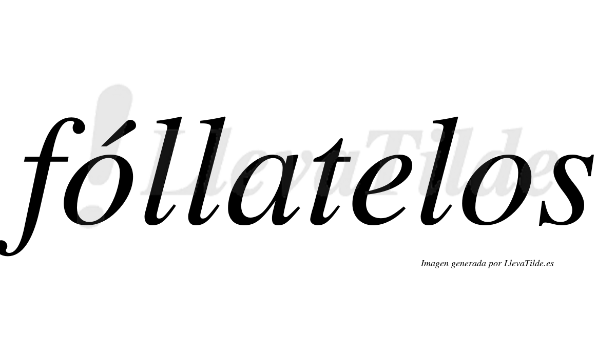 ¿Lleva tilde fóllatelos? | LlevaTilde.es