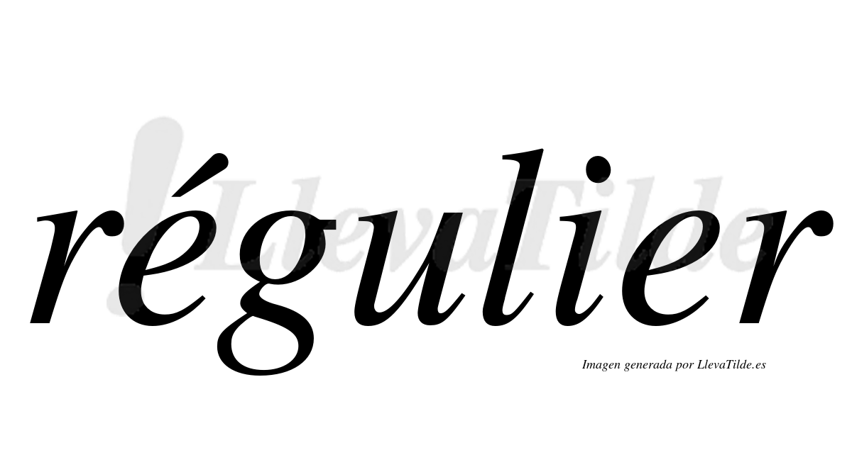 ¿Lleva tilde régulier? | LlevaTilde.es