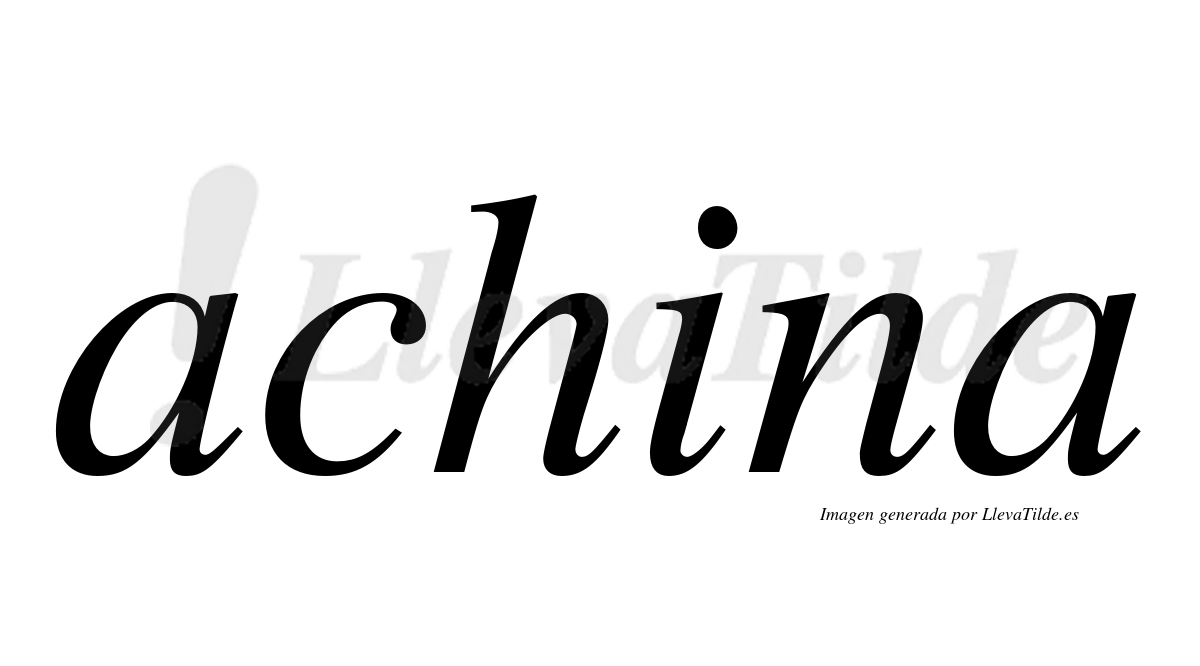 ¿Lleva tilde achina? | LlevaTilde.es