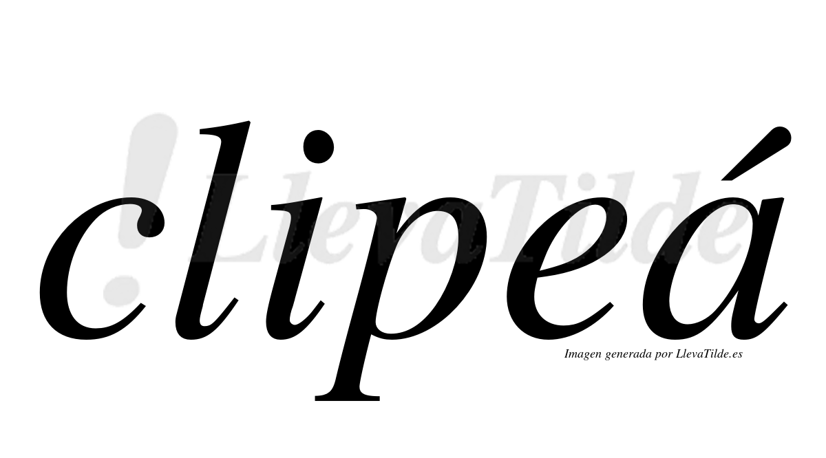 ¿Lleva tilde clipeá? | LlevaTilde.es
