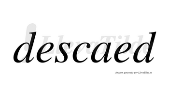 ¿Lleva tilde descaed? | LlevaTilde.es