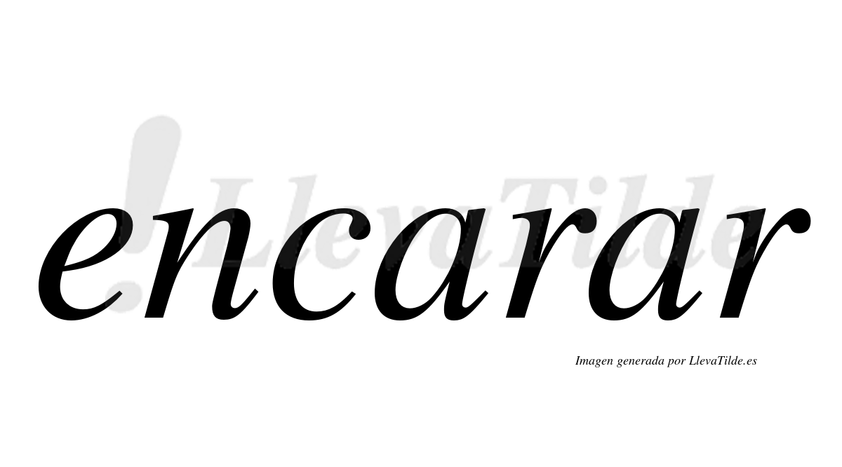 ¿Lleva tilde encarar? | LlevaTilde.es