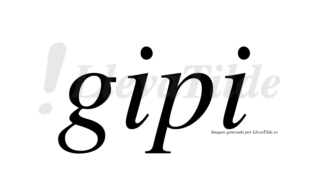 ¿Lleva tilde gipi? | LlevaTilde.es