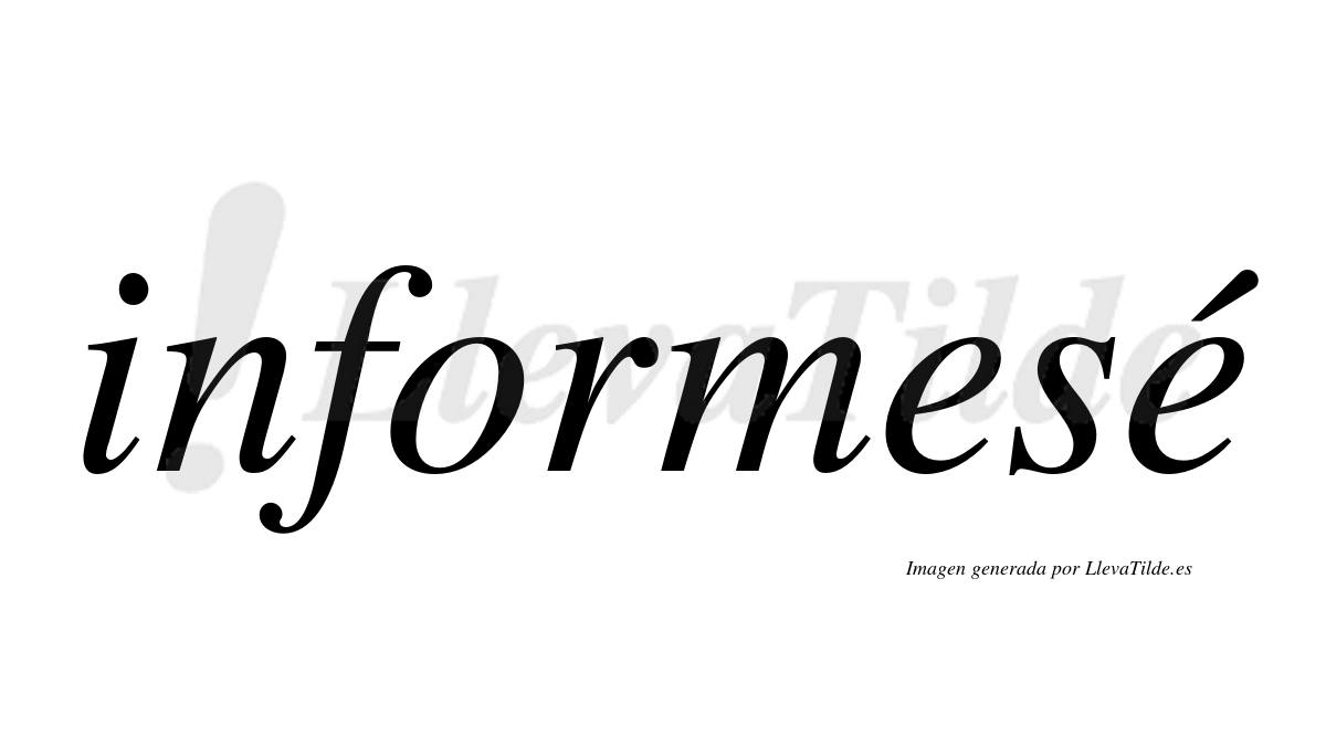 ¿Lleva tilde informesé? | LlevaTilde.es