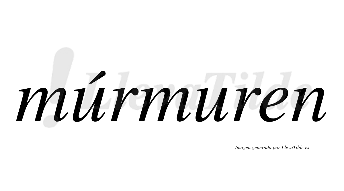 ¿Lleva tilde múrmuren? | LlevaTilde.es