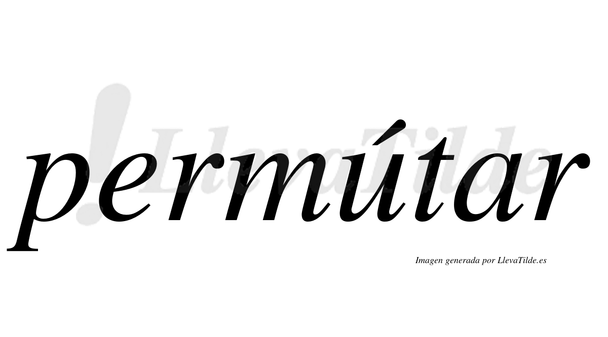 ¿Lleva tilde permútar? | LlevaTilde.es