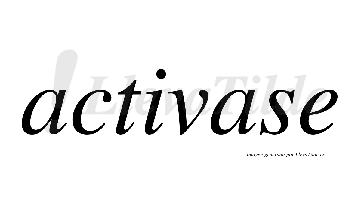 ¿Lleva tilde activase? | LlevaTilde.es