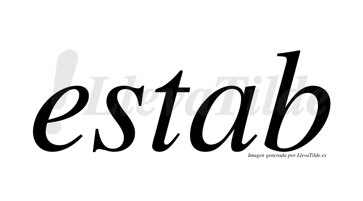 ¿Lleva tilde estab? | LlevaTilde.es