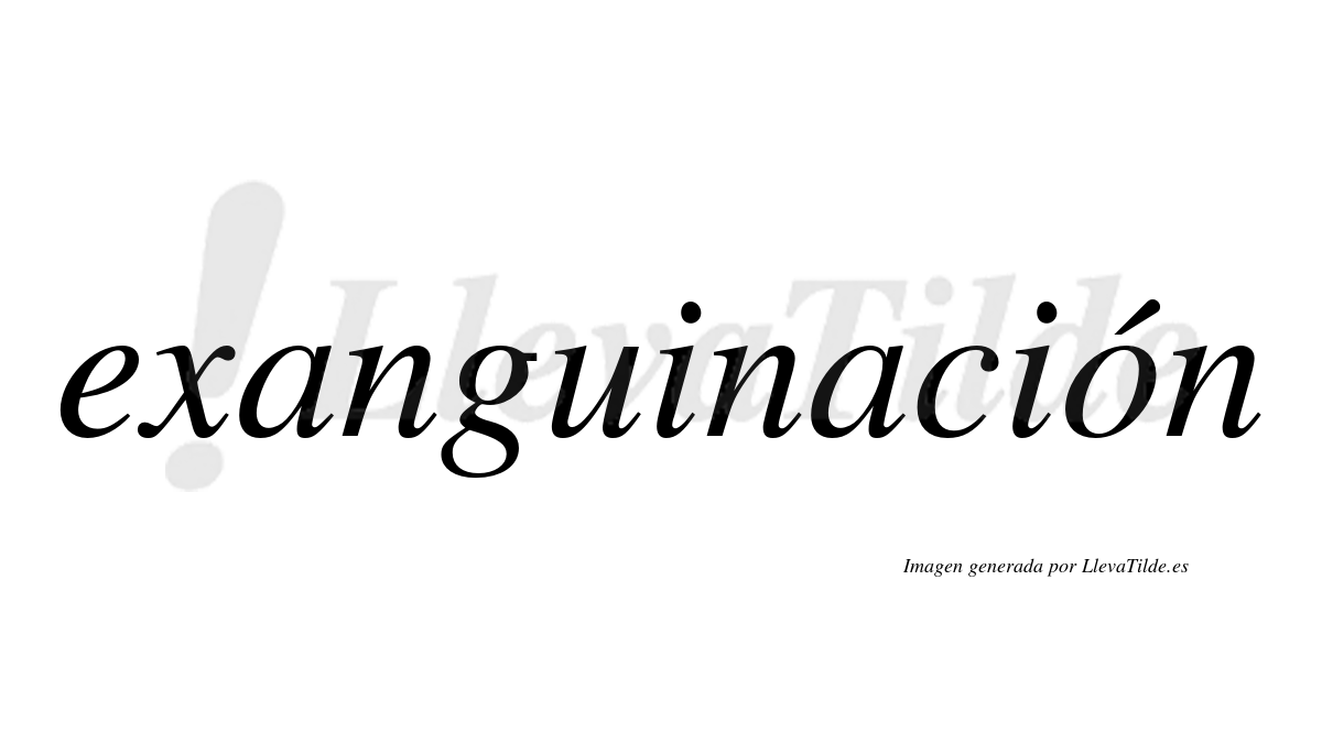 ¿Lleva tilde exanguinación? | LlevaTilde.es