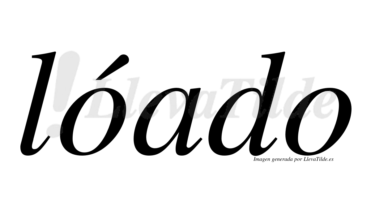 ¿Lleva tilde lóado? | LlevaTilde.es