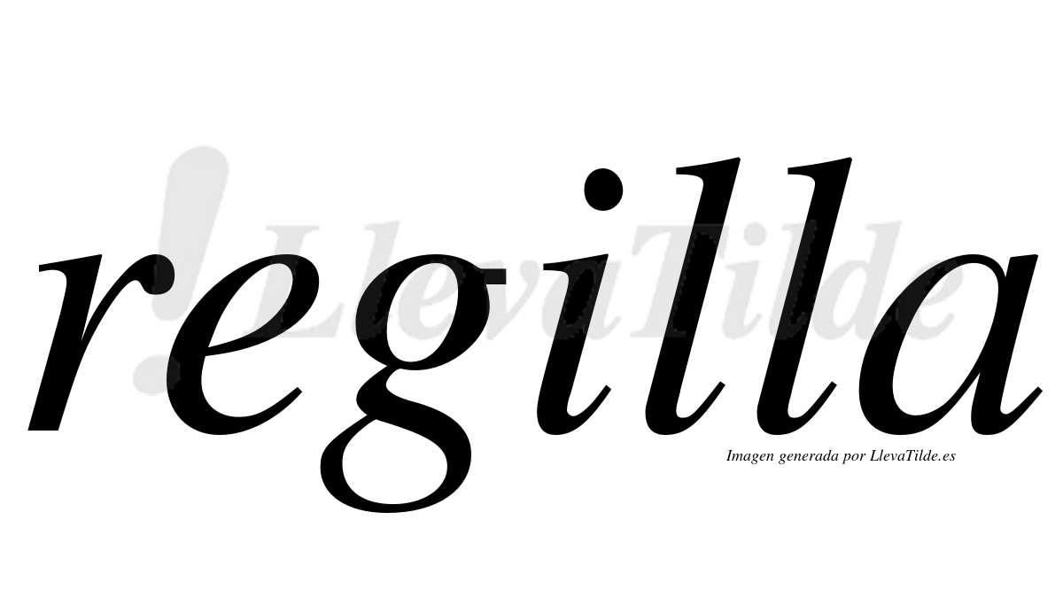 ¿Lleva tilde regilla? | LlevaTilde.es